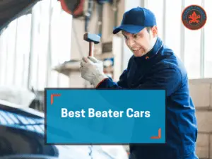 10 Best Beater Cars - Vehicles Easy On The Budget